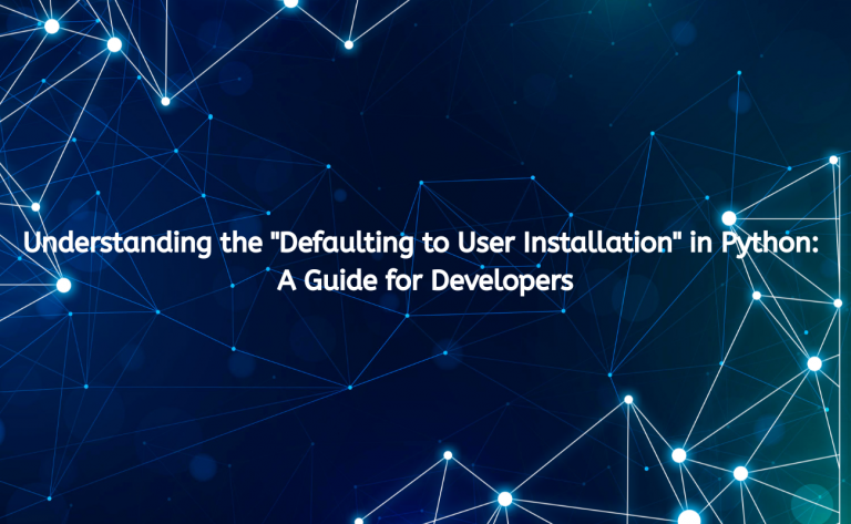 Understanding the "Defaulting to User Installation" in Python: A Guide ...